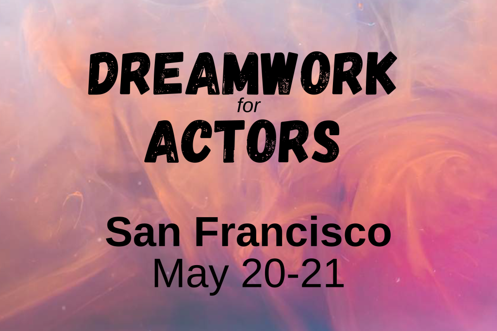 May 20 – 21 SAN FRANCISCO: Dreamwork for Actors | Kirk Baltz
